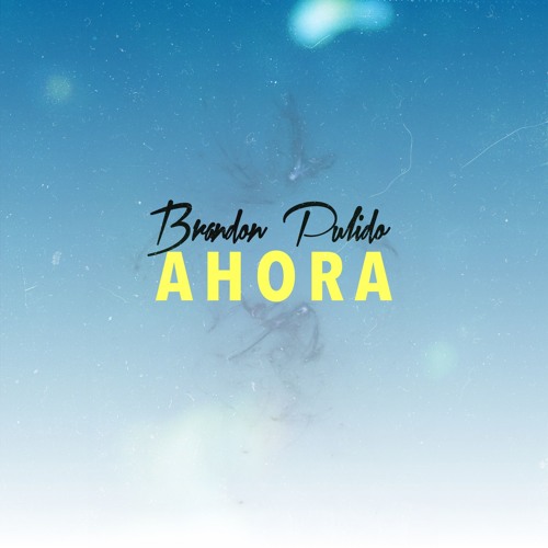 Stream Ahora by Brandon Pulido | Listen online for free on SoundCloud