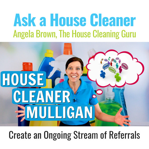 Stream How to Use the House Cleaner Mulligan to Get More Referrals by ...