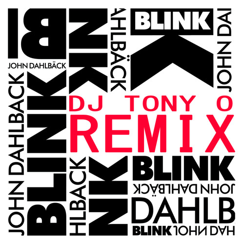 Stream JOHN DAHLBACK Blink (Dj Tony O Extended Remix) by DJ TONY O ...
