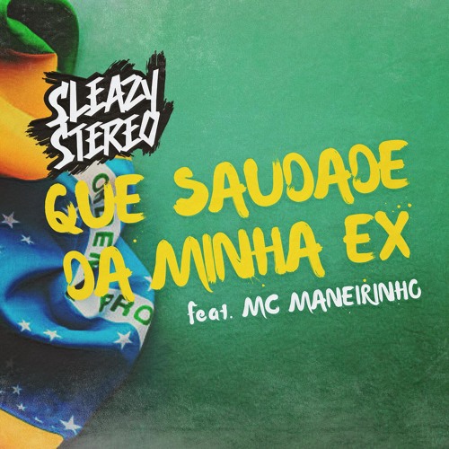 Sleazy Stereo Que Saudade Da Minha Ex Feat Mc Maneirinho 🇧🇷 By