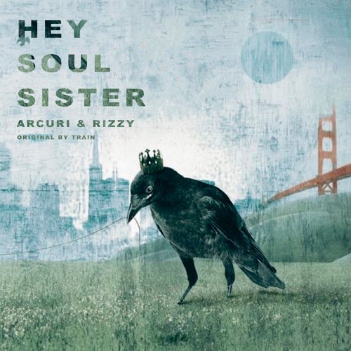 Stream Arcuri, Rizzy - Hey Soul Sister (Remix)Download the Extended Mix ...