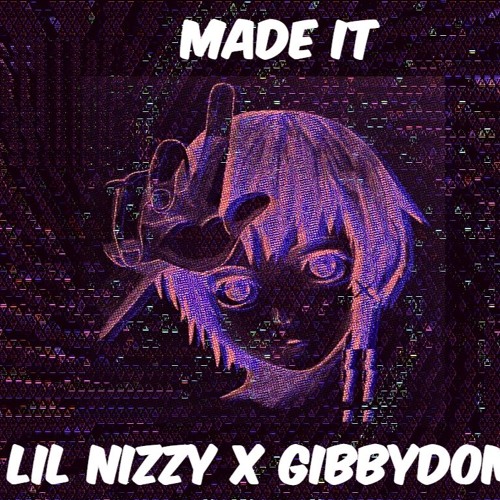 Stream Lil Nizzy & Gibby Dome - Made It by gibbydome | Listen online ...