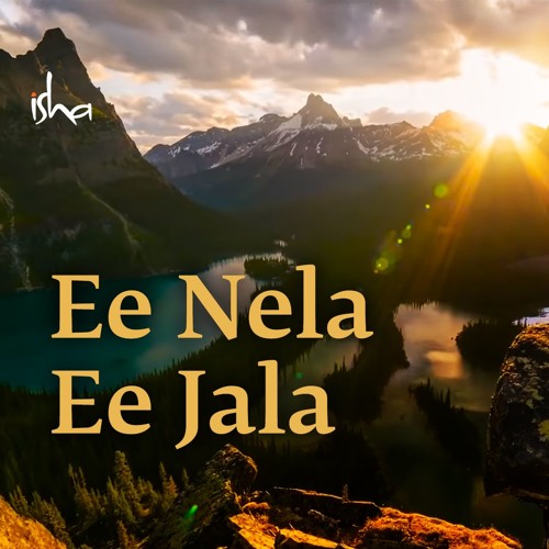 Stream Ee Nela, Ee Jala - Rally for Rivers Theme Song by Sounds of Isha ...