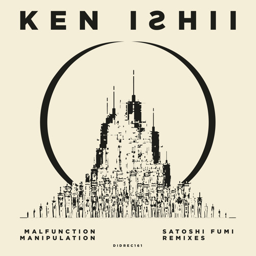 Stream Ken Ishii - Malfunction Manipulation (Satoshi Fumi 'Sequential' Mix) [DIDREC161] by DID ...