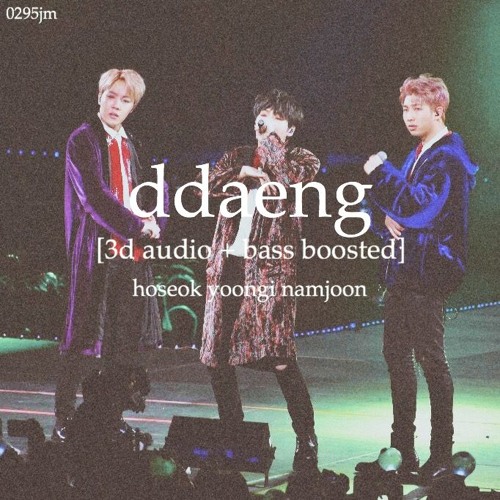 Stream ddaeng [3d audio + bass boosted] by nyamtm | Listen online for free on SoundCloud