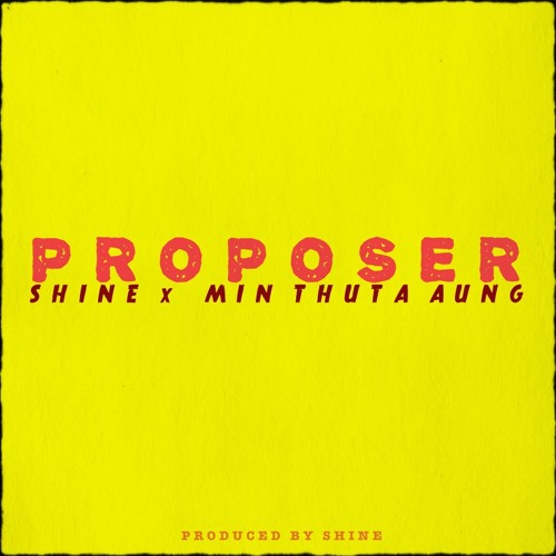 Stream SHINE x Min Thuta Aung - "Proposer" by BG18 Record Label ...