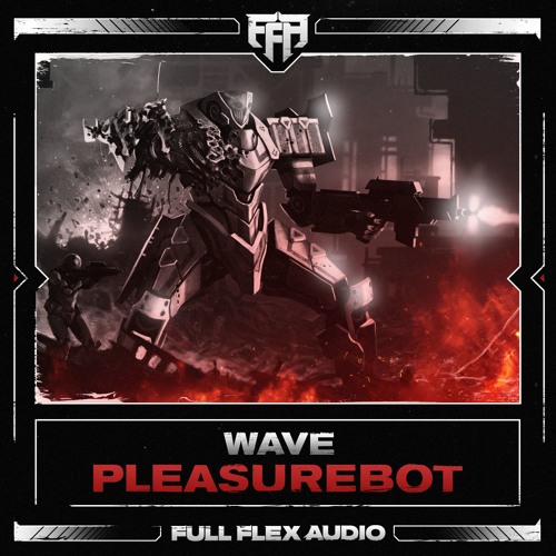 Stream WAVE - Pleasure Bot [Free DL // Out Now] by Full Flex Audio ...