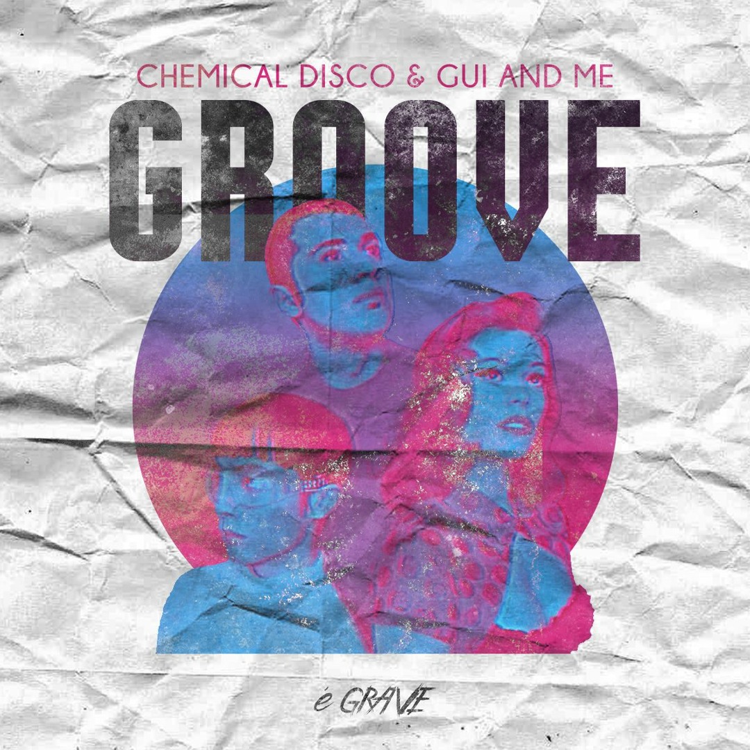 Stream Chemical Disco & Gui And Me - Groove by O Problema é GRAVE ...