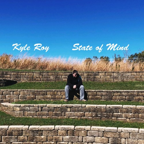 Stream State of Mind by Kyle Roy Music | Listen online for free on ...