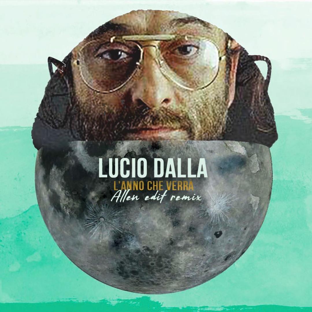 Stream Lucio Dalla - L'anno Che Verrà (Allen Edit) FREE DOWNLOAD by ...
