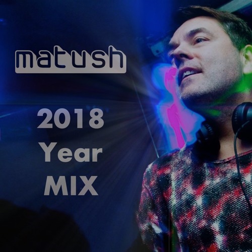 Stream MATUSH_2018_YEAR_MIX by djMatush | Listen online for free on ...