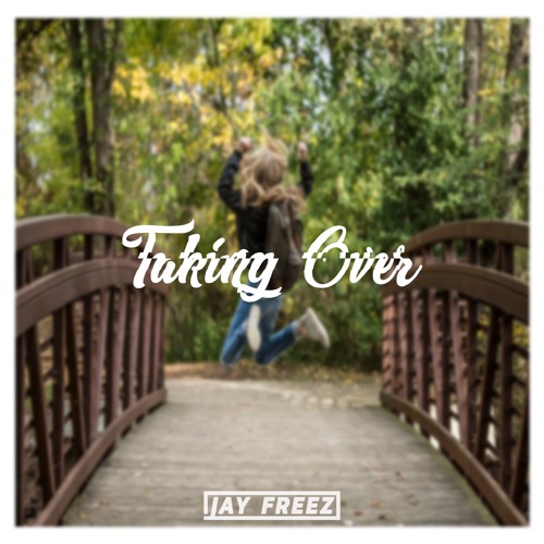 Stream Taking Over [OUT NOW] by Jay Freez | Listen online for free on ...