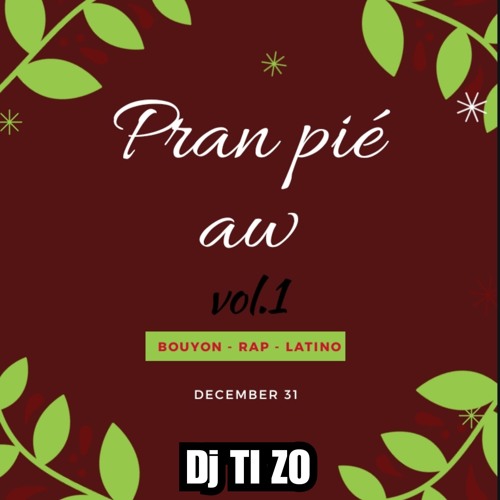 Stream PRAN PIÉ AW VOL.1 - DJ TI ZO by DJ TI ZO | Listen online for ...
