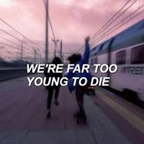 Far Too Young To Die