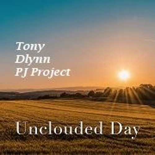 Stream Unclouded Day - Collab by Tony, Dlynn and PJ Project by Tony's ...