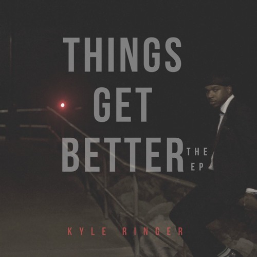 Stream Kyle Ringer - Things Get Better by Rapzilla | Listen online for ...