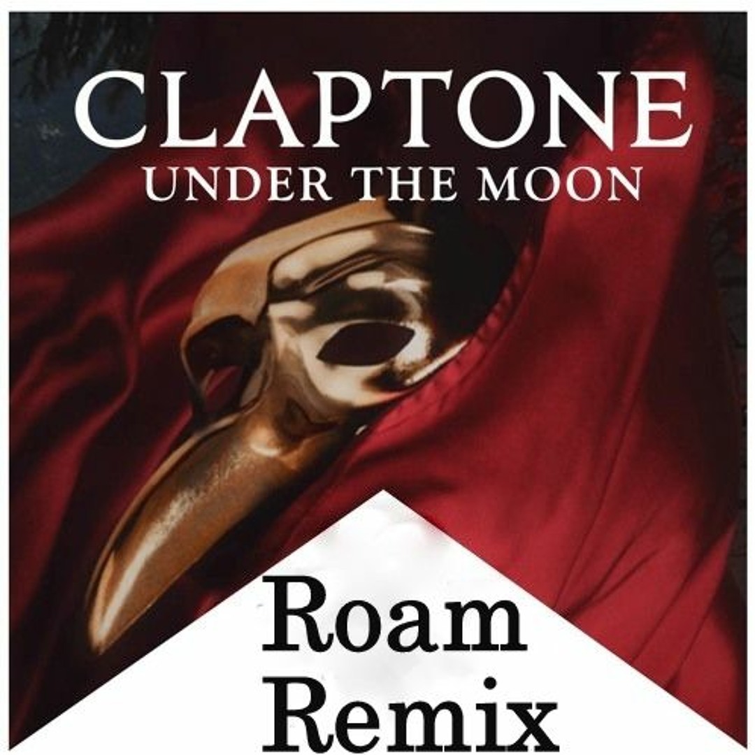 Stream Claptone Feat. Nathan Nicholson - Under The Moon (Roam Remix) by ...