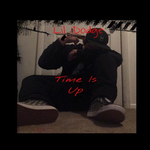 Stream Time Is Up - Lil Dodge by Lil Dodge | Listen online for free on ...