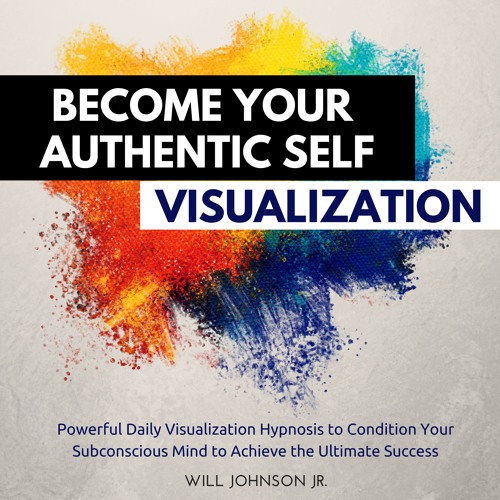 Stream Become Your Authentic Self Visualization by Positive Mind Hub ...