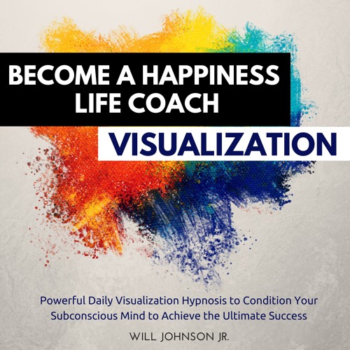 Stream Become A Happiness Life Coach Visualization by Positive Mind Hub ...
