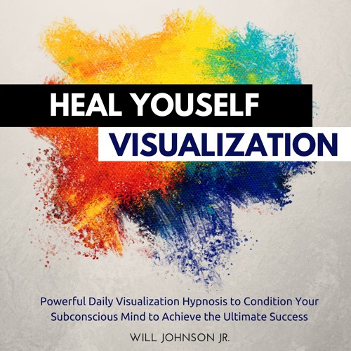 Stream Heal Yourself Visualization by Positive Mind Hub | Listen online ...