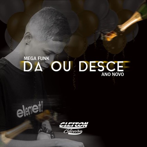 Stream Mega Funk Especial Ano Novo Da Ou Desce Dj Cleiton 3458