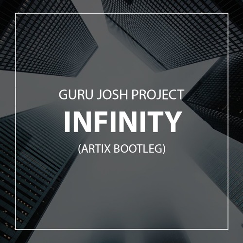 Stream Guru Josh Project - Infinity (ARTIX Bootleg) by ARTIX | Listen ...
