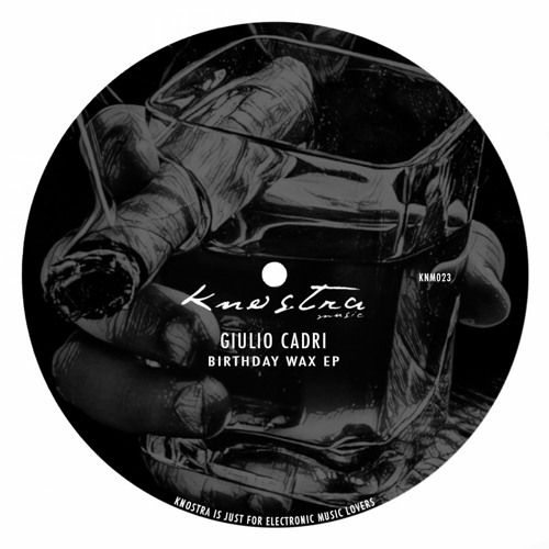 Stream Giulio Cadri - Birthday Wax (Original Mix) by Knostra Music ...