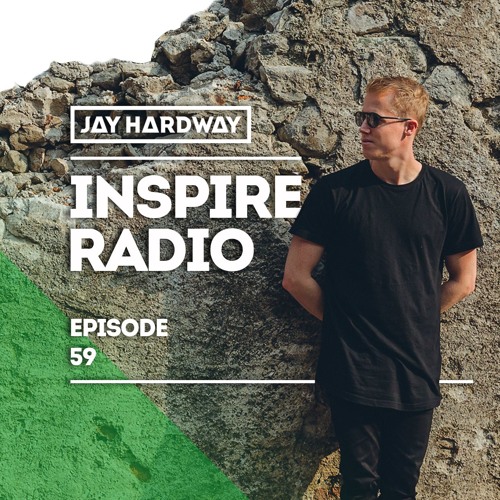 Stream Jay Hardway - Inspire Radio Ep. 59 by Jay Hardway | Listen ...