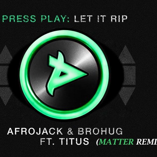Stream Afrojack & Brohug - Let It Rip (MATTER Remix) by MATTER | Listen ...