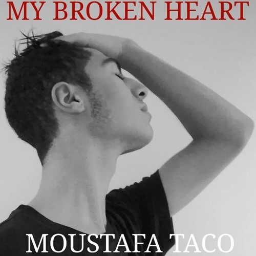 Stream Moustafa Taco | Listen to Moustafa Taco - My Broken Heart playlist online for free on ...