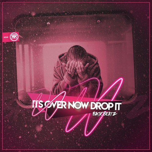 Stream Basic Beatz - Its Over Now Drop It **OUT NOW** by Relay-Records ...