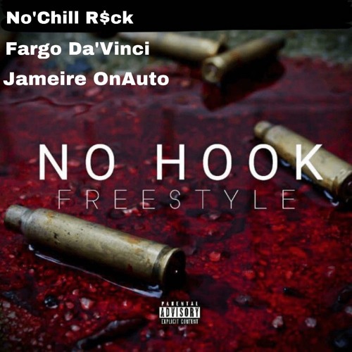 Stream No Hook Freestyle(No'Chill R$ck X Fargo Da'Vinci X Jameire ...