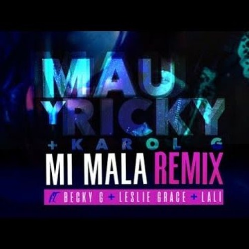 Stream MAU Y RICKY FEAT KAROL G Y BECKY G CON LALI MI MALA REMIX by ...