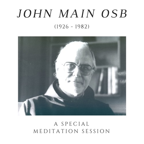 Stream John Main (1926-1982): A special meditation session by WCCM ...