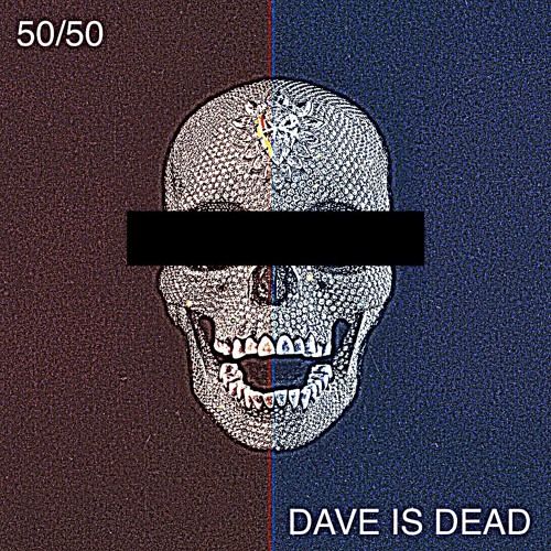 Stream DAVE IS DEAD | Listen to 50 / 50 playlist online for free on ...