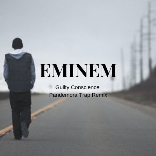 Stream Eminem - Guilty Conscience `Pandemora Trap Remix by DJ Pandemora ...