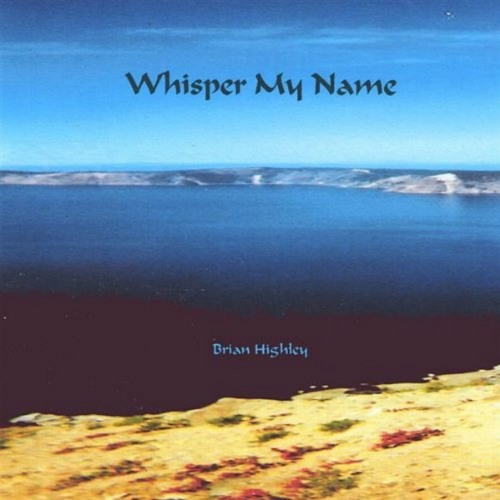 Stream Whispering His Name : BRIAN HIGHLEY by Maori Music Publishing ...