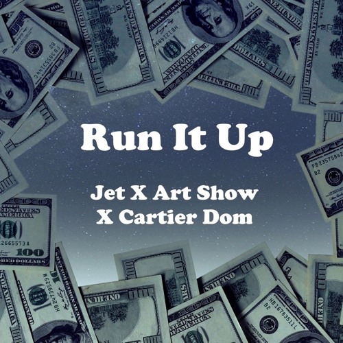 Stream Run It Up- Jet X Art Show X Cartier Dom by Art Show | Listen ...