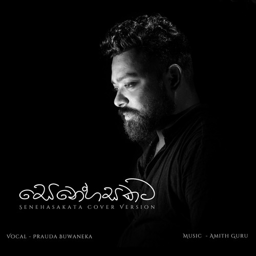 Stream Senehasakata Cover Version by Prauda Buwaneka. Music by Amith ...