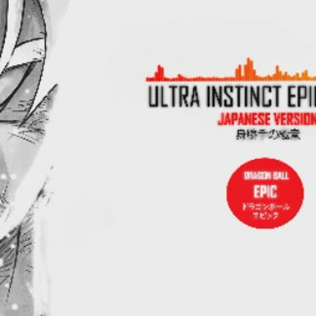 Stream Ultra Instinct EPIC OST MIX - JAPANESE VERSION by Dragon Ball ...