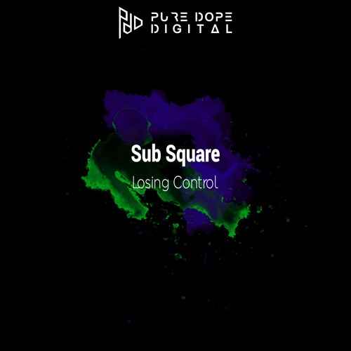 Stream PDD015 / SUB SQUARE - LOSING CONTROL EP by Pure Dope Digital | Listen online for free on ...