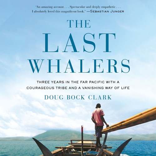 Stream THE LAST WHALERS by Doug Bock Clark. Read by Jay Snyder ...