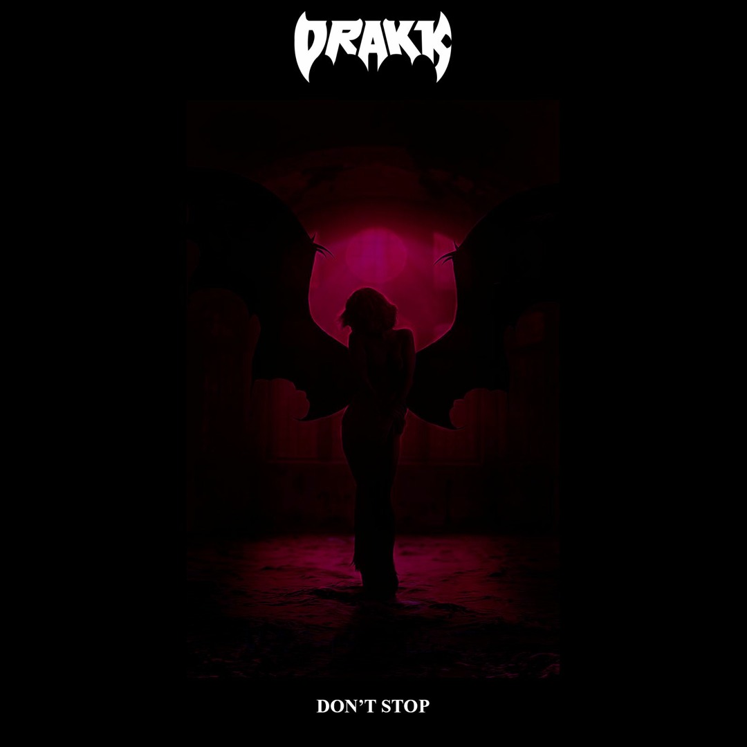 Stream DRAKK - Don't Stop by 𝐃𝐑𝐀𝐊𝐊 | Listen online for free on SoundCloud