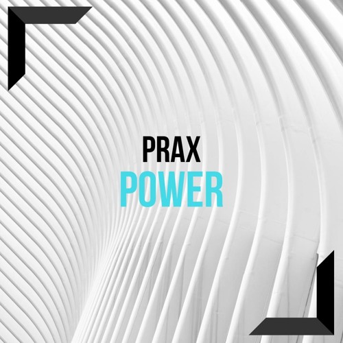 Stream Prax - Power by Prax | Listen online for free on SoundCloud