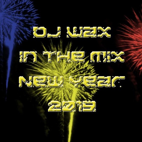 Stream DJ Wax - In The Mix New Year 2019 Part2 by DJ Wax | Listen ...