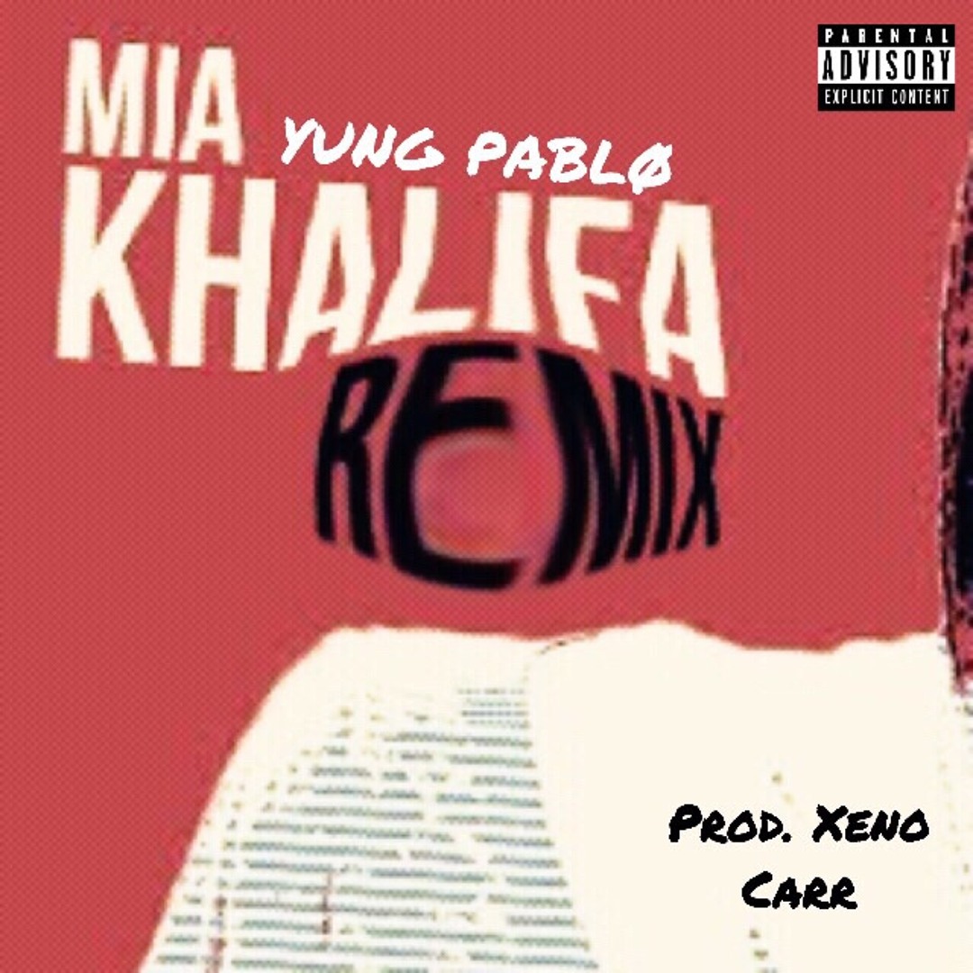 Stream Mia Khalifa [ilovefriday remix] Prod. Xeno Carr by YUNG PABLØ ...