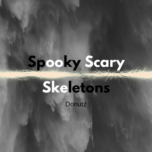 Stream SPOOKY SCARY SKELETONS - REMIX by DØNUTZ | Listen online for ...