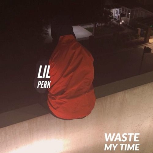 Stream Waste My Time (prod.Kimj) by Lil Perk | Listen online for free ...