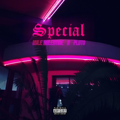 Stream Kyle Valentine - Special (ft. Pluto) by Kyle Valentine™ | Listen ...